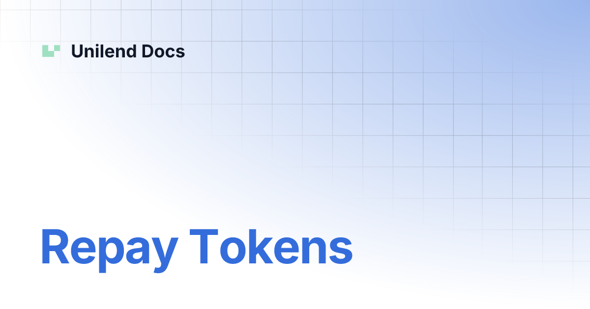 Repay Tokens | Unilend Docs